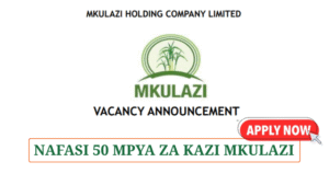 Mkulazi Holding Company Ltd 50 New Job Vacancies July 2025
